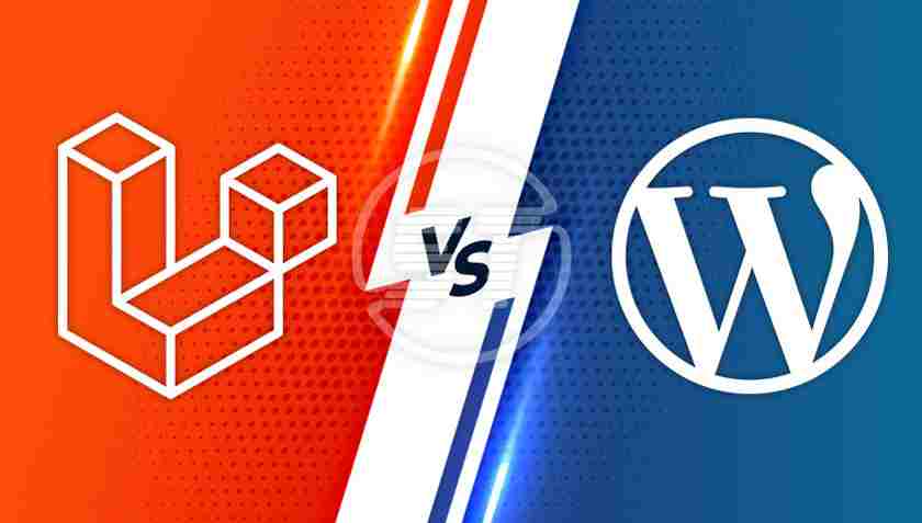 Nên Chọn Laravel Php Framework Hay Wordpress Khi Xây Dựng Website